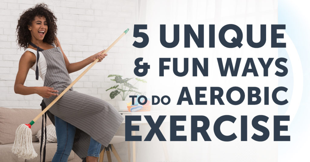 5 Unique And Fun Ways To Do Aerobic Exercise PT ME 5 Unique And Fun Ways To Do Aerobic Exercise PT ME