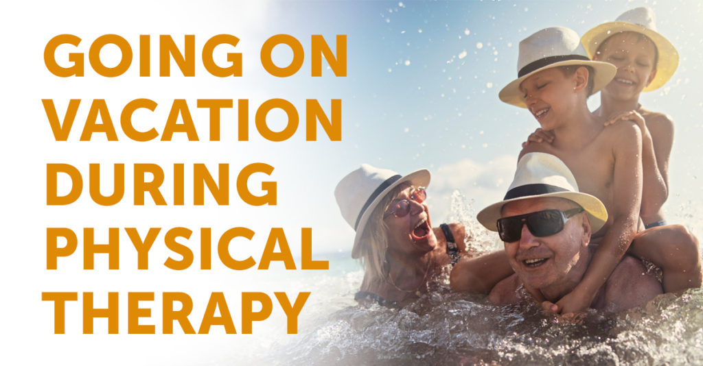 Going on Vacation During Physical Therapy - PTandMe