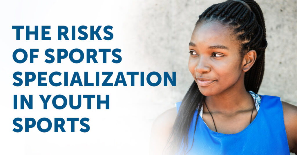 The Risks of Sports Specialization in Youth Sports - PTandMe