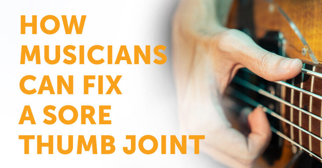 How Musicians Can Fix a Sore Thumb Joint - PTandMe